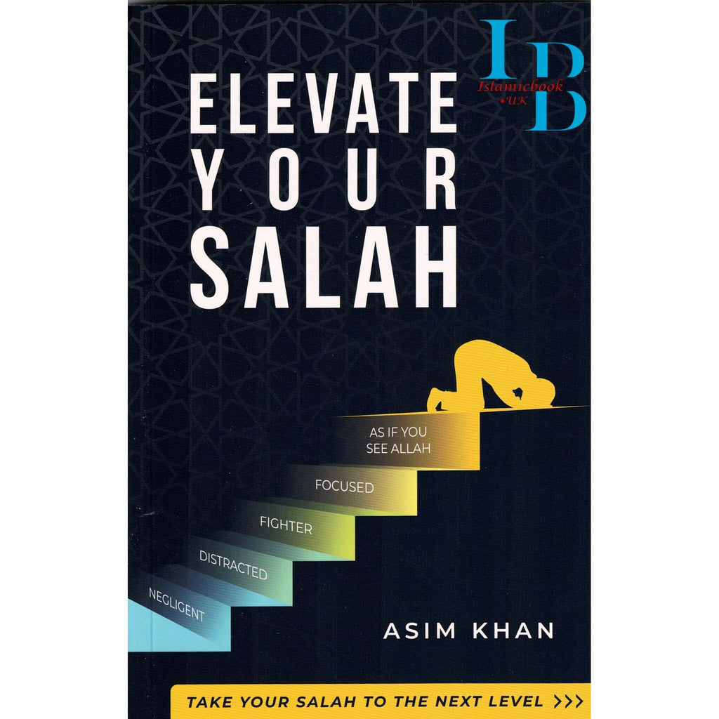 Elevate Your Salah - Take Your Salah To The Next Level – islamicbook.uk