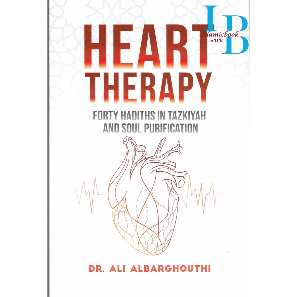 Heart Therapy Forty Hadiths Tazkiyah And Soul Purification – islamicbook.uk
