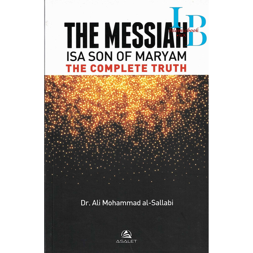 THE MESSIAH Isa Son Of Maryam : The Complete Truth – islamicbook.uk
