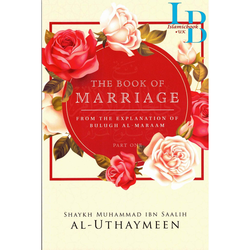 The Book Of Marriage From The Explanation Of Bulugh Maraam – islamicbook.uk