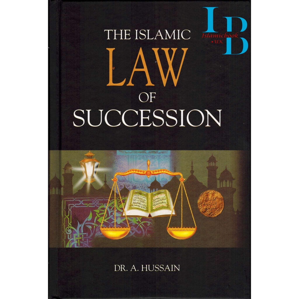 The Islamic Law of Succession By Dr A Hussain 9789960732374 ...