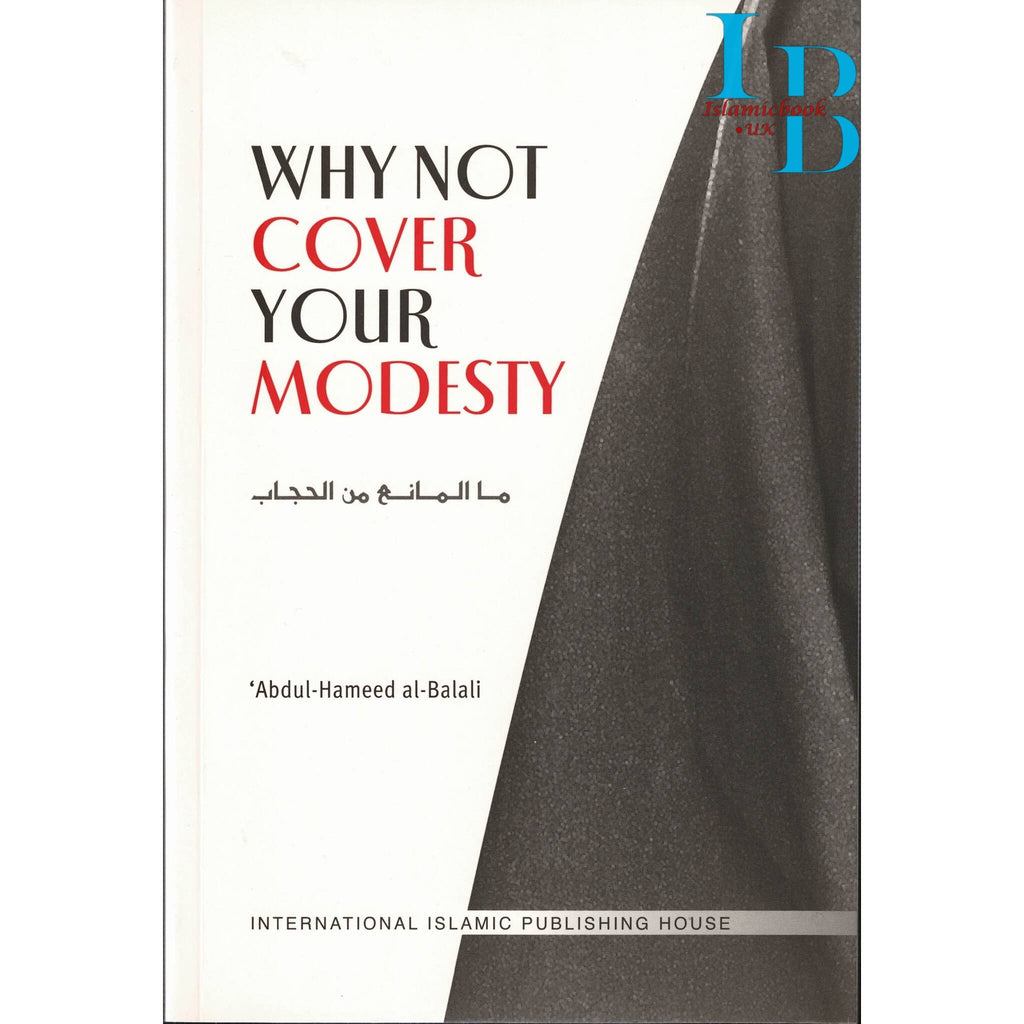 Why Not Cover Your Modesty By Abdul-Hameed al-Balali – islamicbook.uk